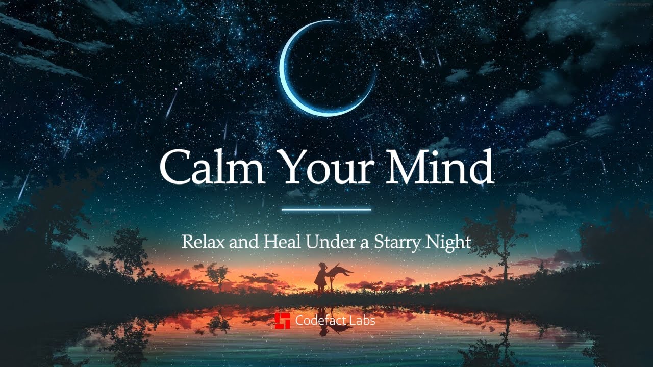 Meditation | Calm Your Mind: Relax and Heal Under a Starry Night [4 ...