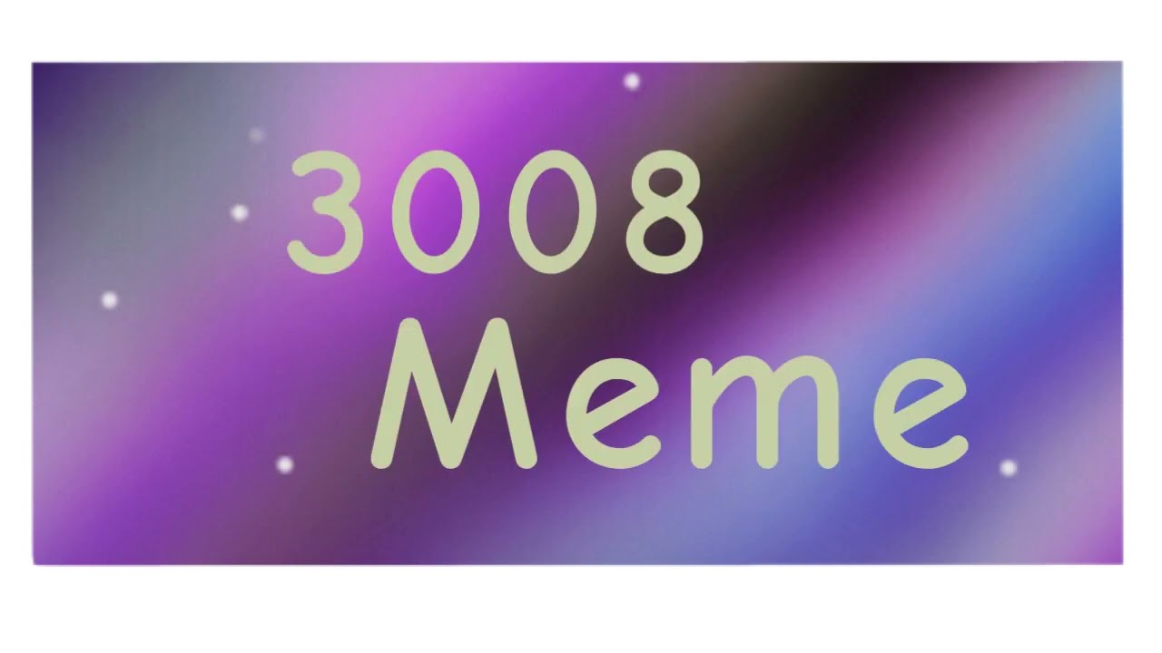 3008 (meme) - YouTube