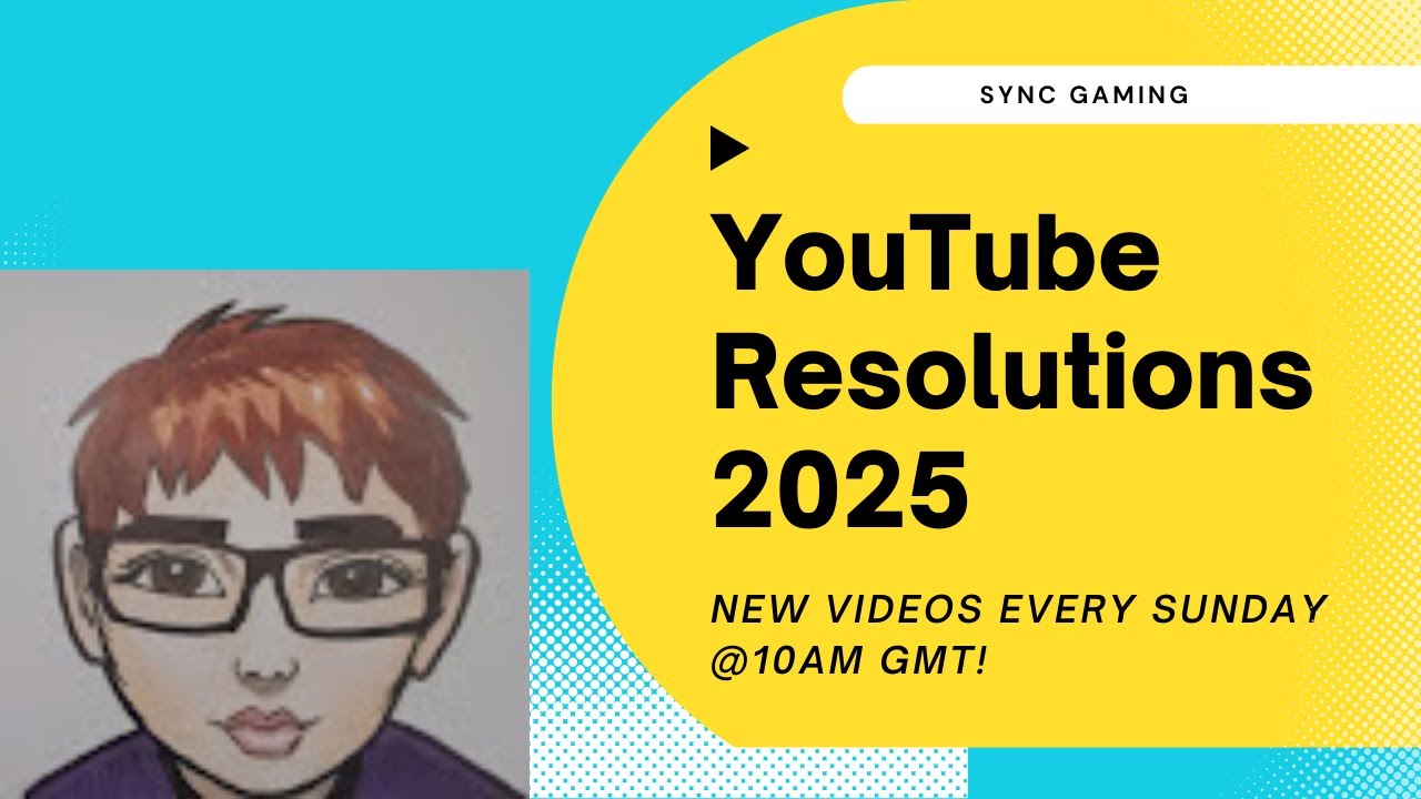 My YouTube Resolutions for 2025 | Sync Gaming - YouTube