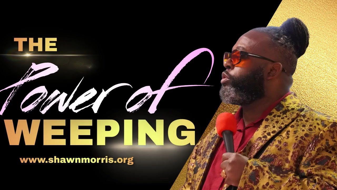 The Power of Weeping with Prophet Shawn Morris - YouTube