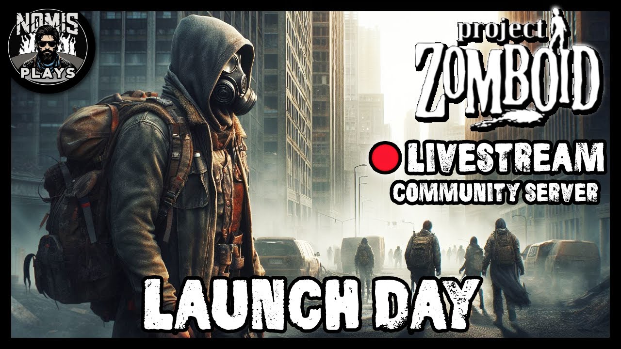 LAUNCH DAY | COMMUNITY SERVER | PROJECT ZOMBOID | - YouTube