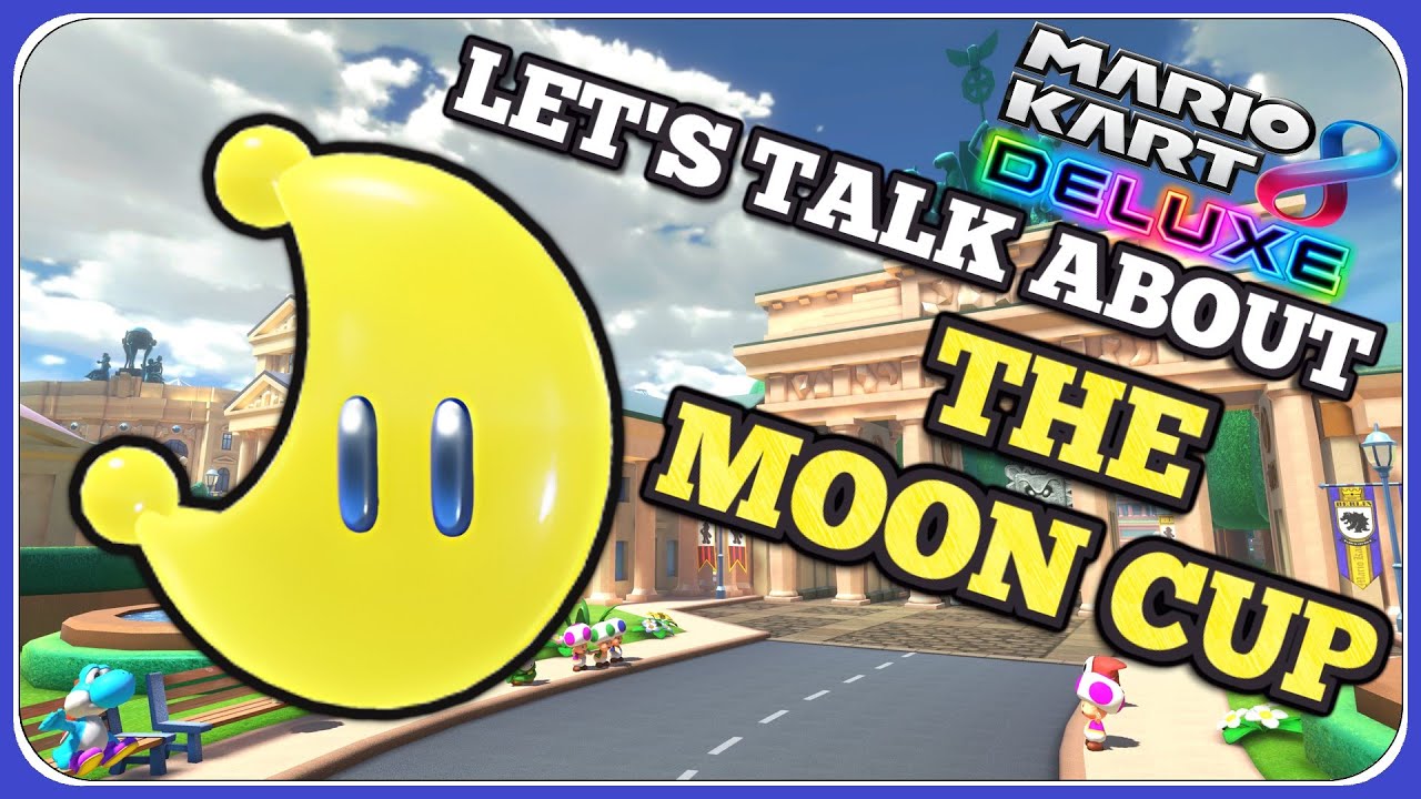 Let's Talk About the MOON CUP | Mario Kart 8 Deluxe - YouTube
