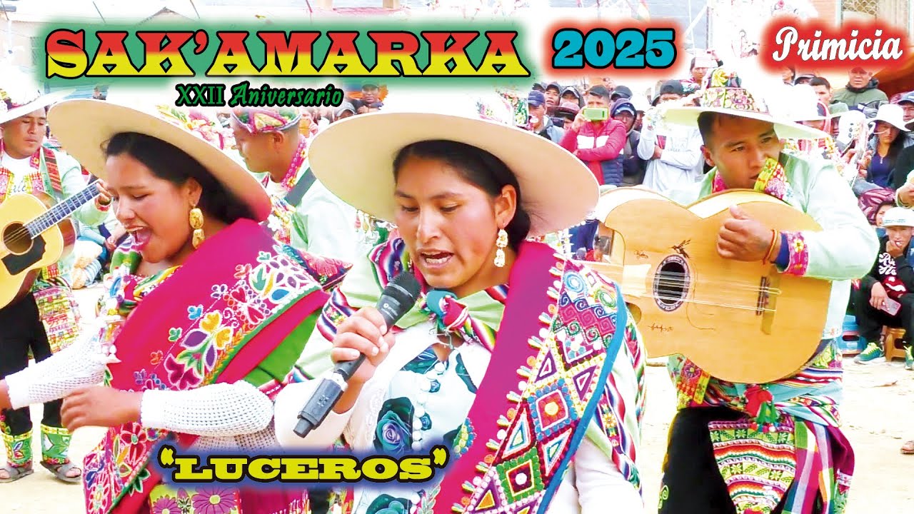 XXII Aniv. Festival de SAK'AMARKA 2025, -"Luceros"- Qhonqota. (Video ...
