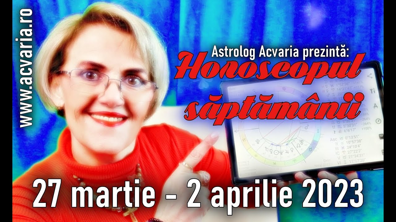 ⭐Horoscopul saptamanii 27 MARTIE - 2 APRILIE 2023 cu ACVARIA - YouTube