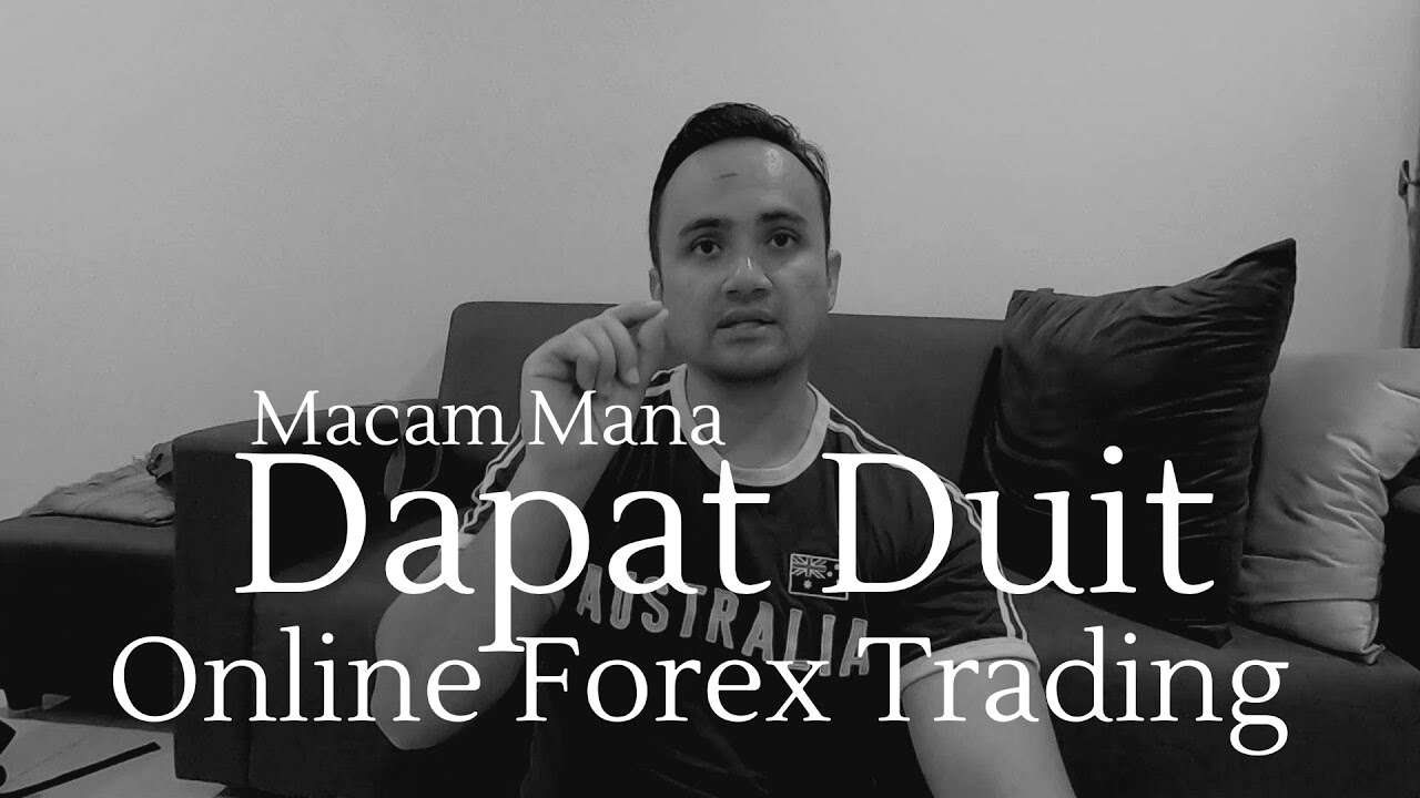 Macam mana dapat duit dari Online Forex Trading sebenarnya? - YouTube