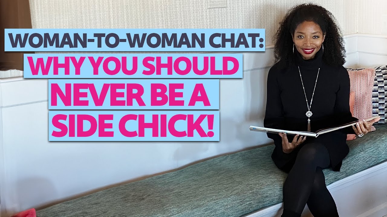 Stop Being A Side Chick And Find Your Mr. Right! - YouTube