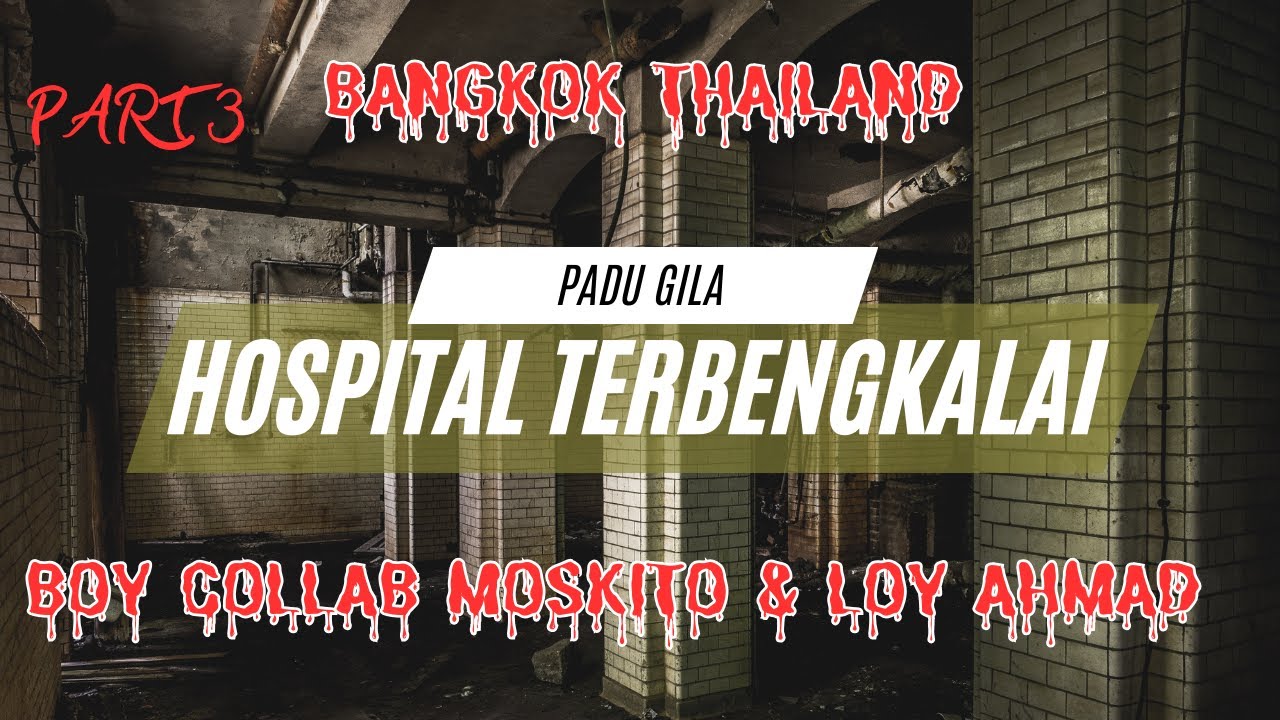 PADU GILA ((MISTERI HOSPITAL TERBIAR BANGKOK THAILAND))PARANORMAL BOY ...