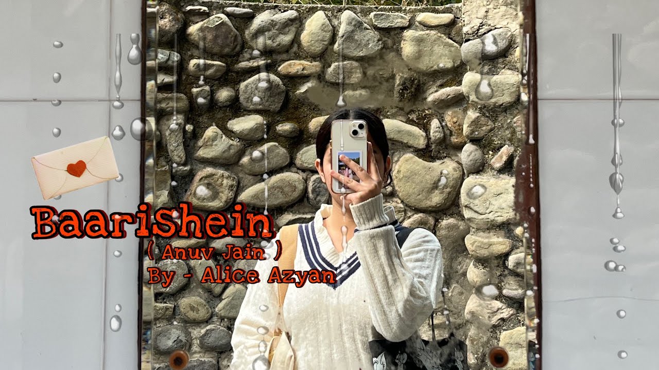 || Baarishein || @anuvjain song cover by ~ Alice Azyan - YouTube