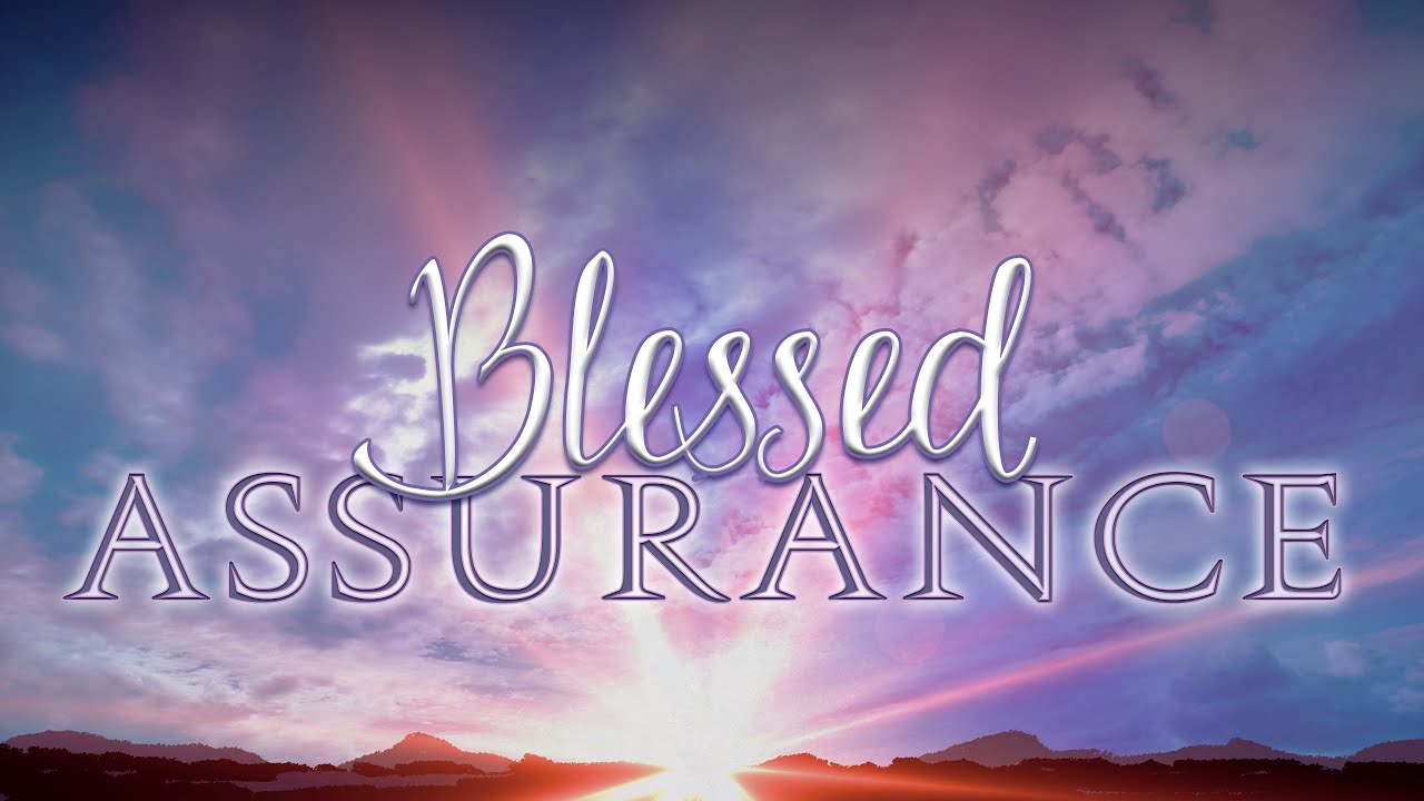 Blessed Assurance The Assurance Of Answers Youtube