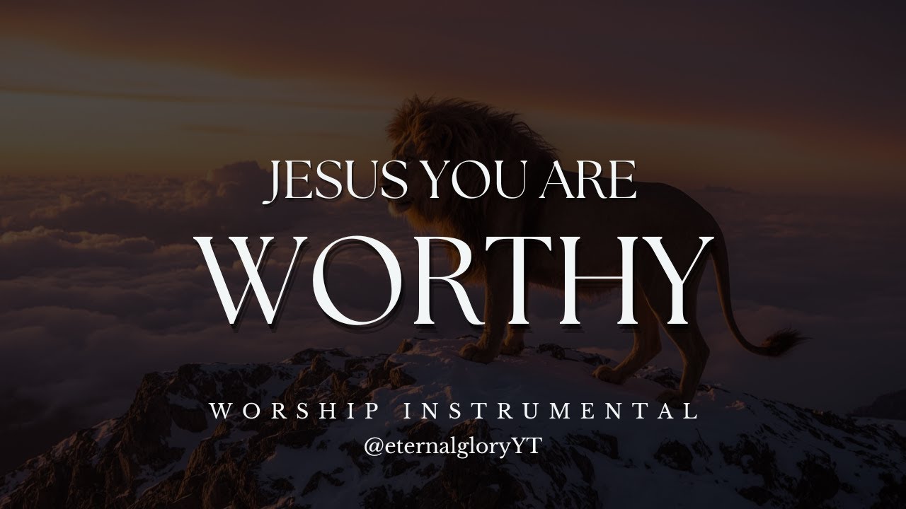 Jesus, You Are Worthy | Easter Instrumental Worship | Prayer Music ...