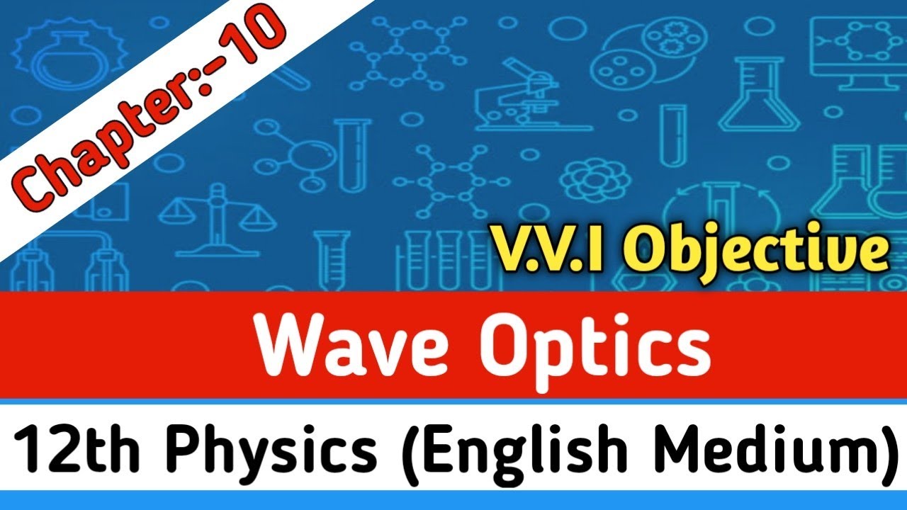10. Wave Optics 12th physics vvi Objective question answer by ...