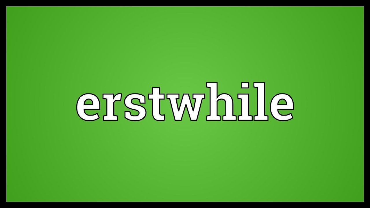 Erstwhile Meaning YouTube erstwhile-meaning-youtube