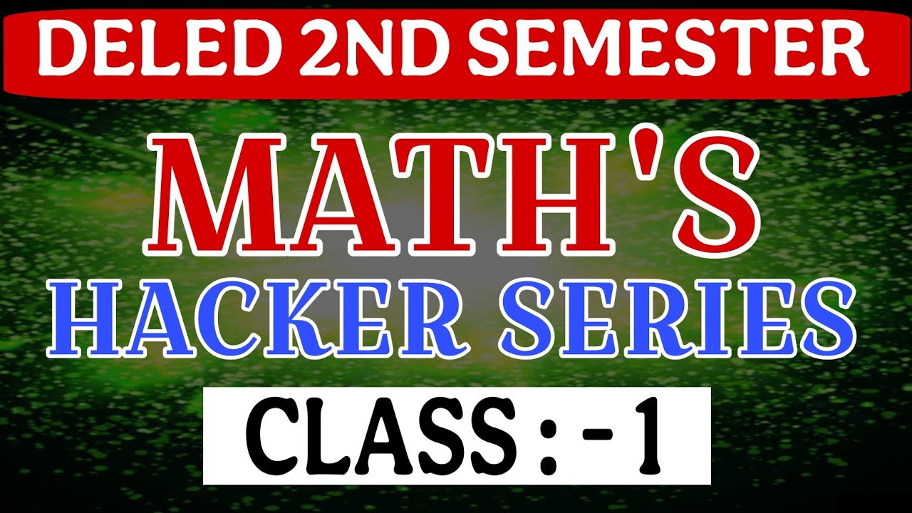 DELED 2nd SEMESTER 2025 MATHS THE END { MATHS HACKER SERIES 1/3 CLASS } - YouTube