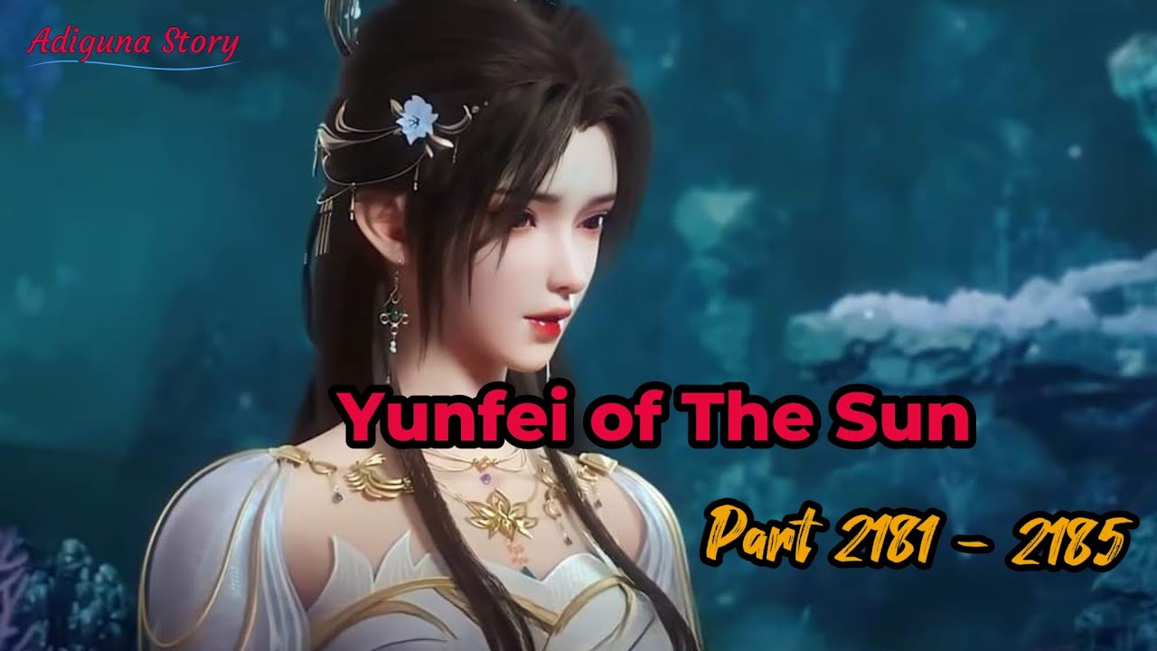 Menyempurnakan Perlombaan Jiwa| Yunfei of The Sun BAB 2181 - 2185 ...