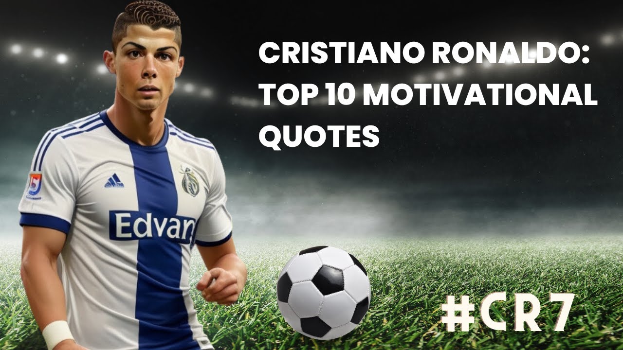 Unlock Success with Cristiano Ronaldo: Top 10 Motivational Quotes to ...
