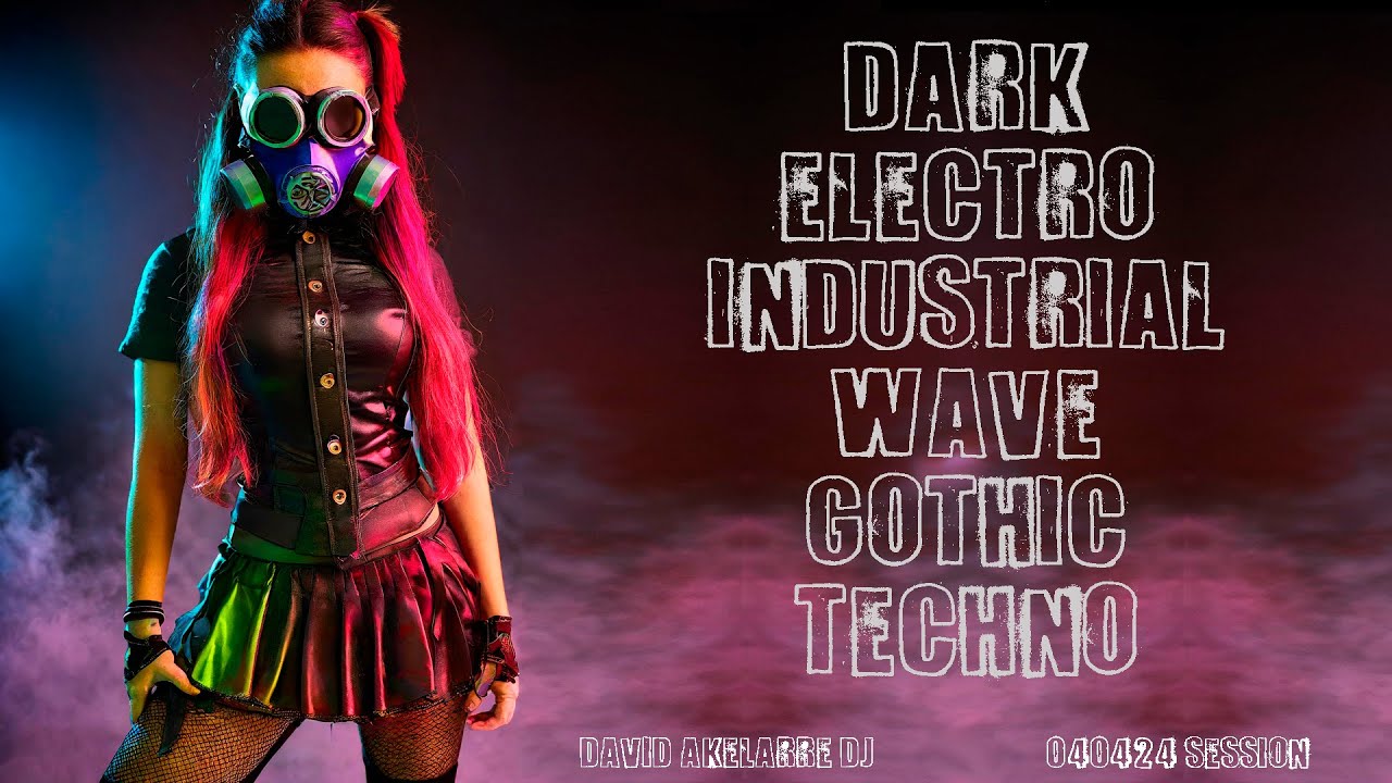 DARK - ELECTRO - INDUSTRIAL - WAVE - GOTHIC - TECHNO - EBM - DJ DAVID ...
