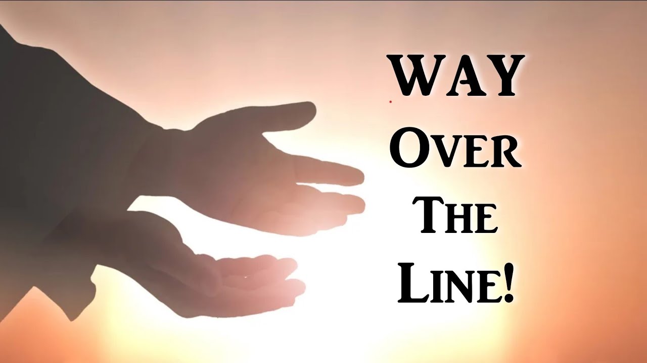 Reprise of July 4, 2021 Worship and message, "Way Over the Line" - YouTube