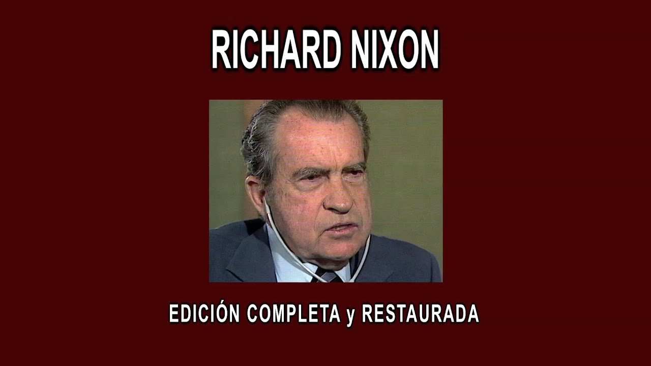 RICHARD NIXON A FONDO - EDICIÓN COMPLETA y RESTAURADA - YouTube