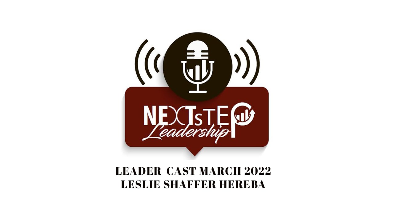 Next Step Leadership - Leslie Shaffer Hereba Leader-Cast Interview ...