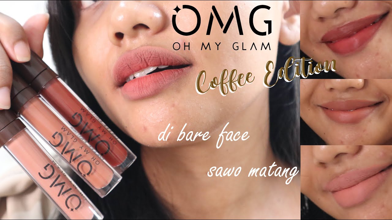 OMG Oh My Glam Matte Lip Cream COFFEE EDITION | Swatches di Kulit Sawo ...