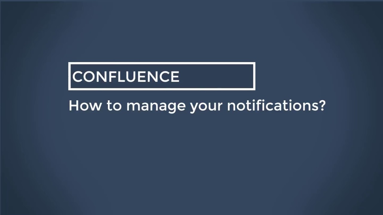 Confluence - How to manager your notifications? - YouTube