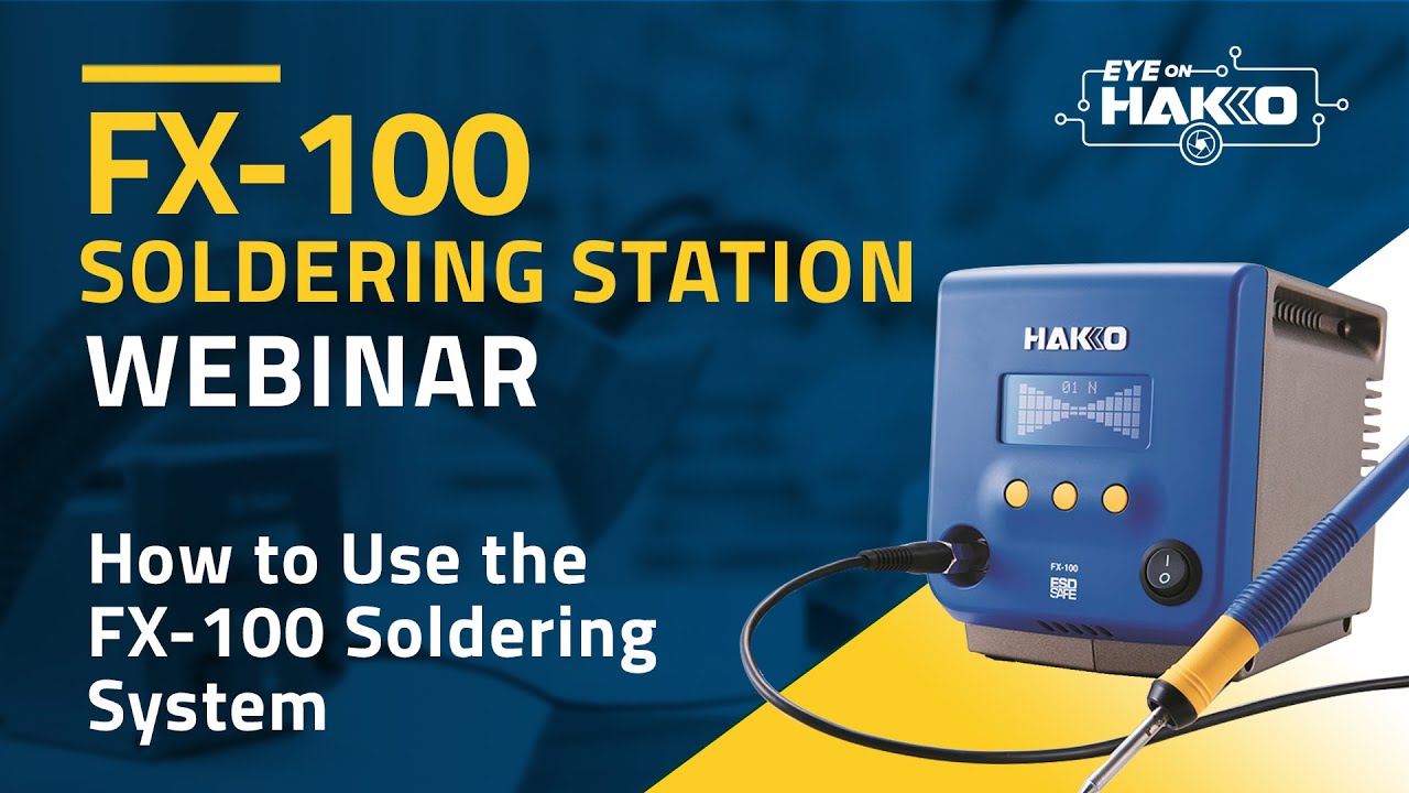 "Eye On Hakko" presents The Hakko FX-100 Soldering System — How to Use ...