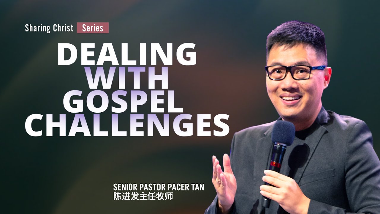 Sunday Service - Dealing With Gospel Challenges by Senior Pastor Pacer ...