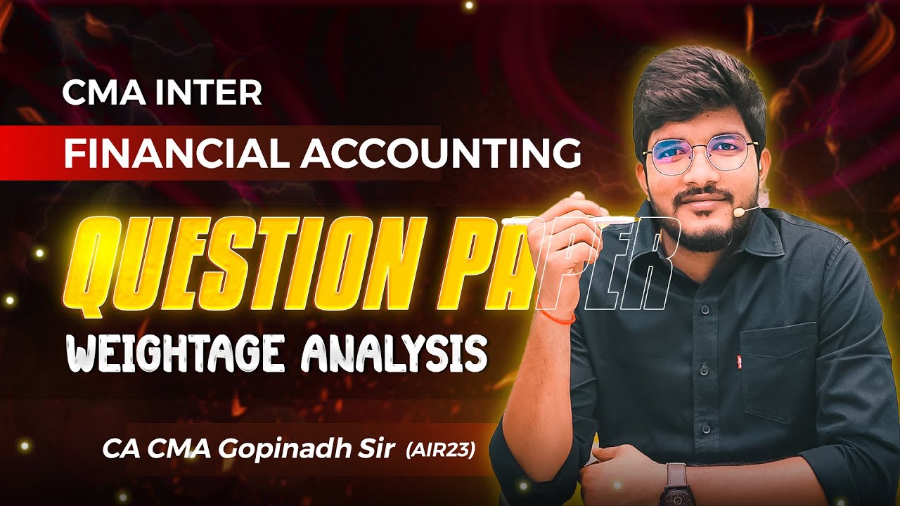 CMA INTER FINANCIAL ACCOUNTING || PAPER ANALYSIS || BY CA CMA GOPINADH ...