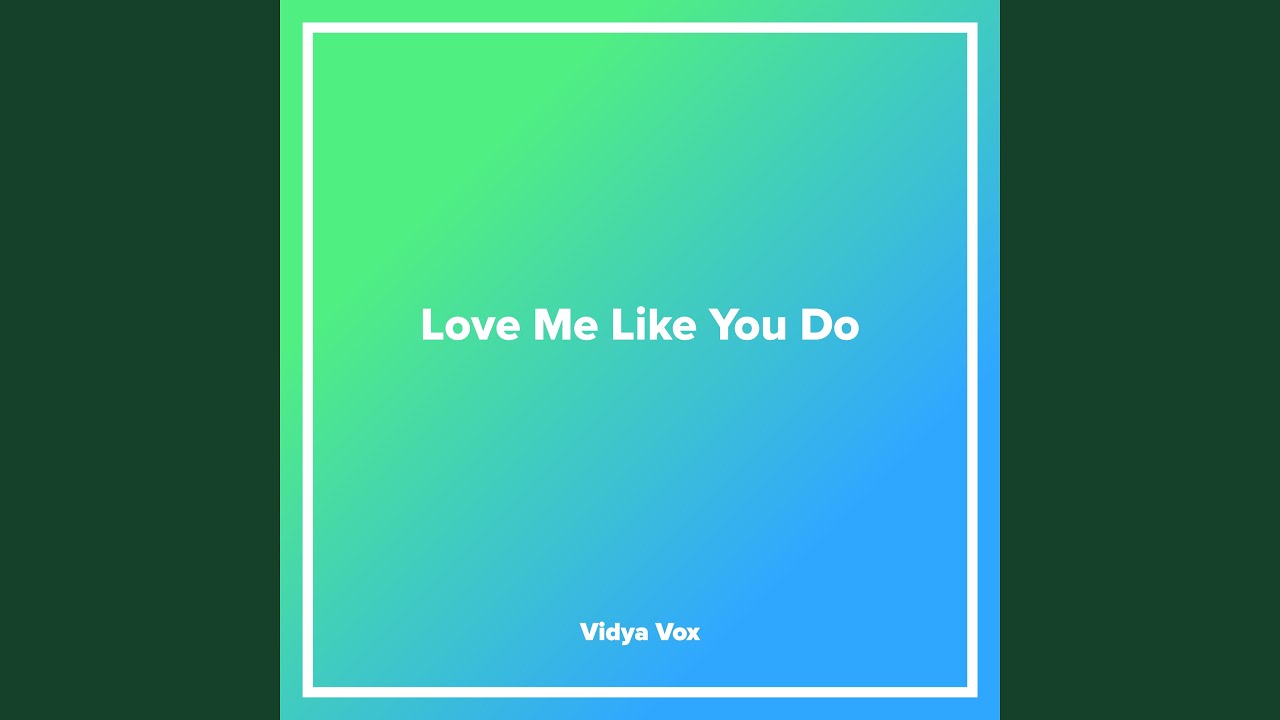 Love Me Like You Do YouTube