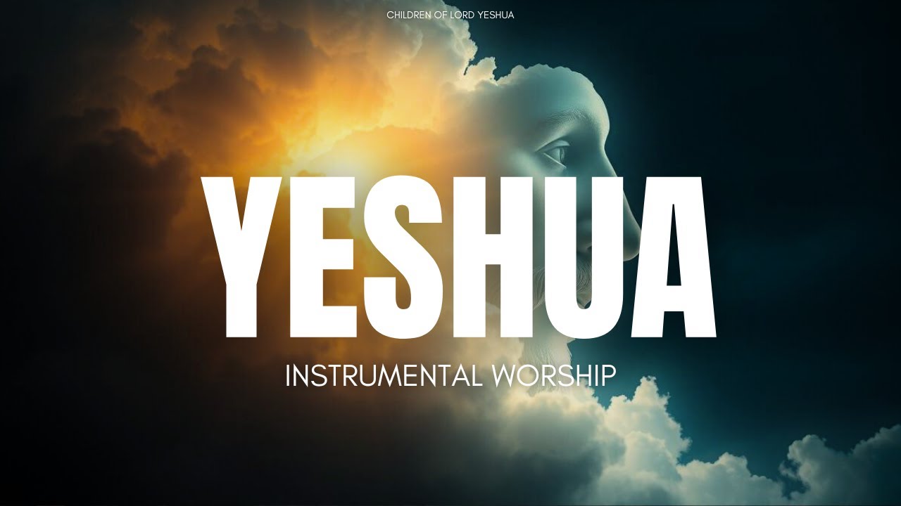 YESHUA - PROPHETIC WORSHIP INSTRUMENTAL | Meditation Music For ...