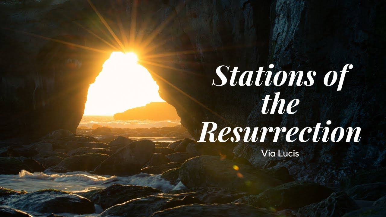 Via Lucis: Stations of the Resurrection 7pm EST - YouTube