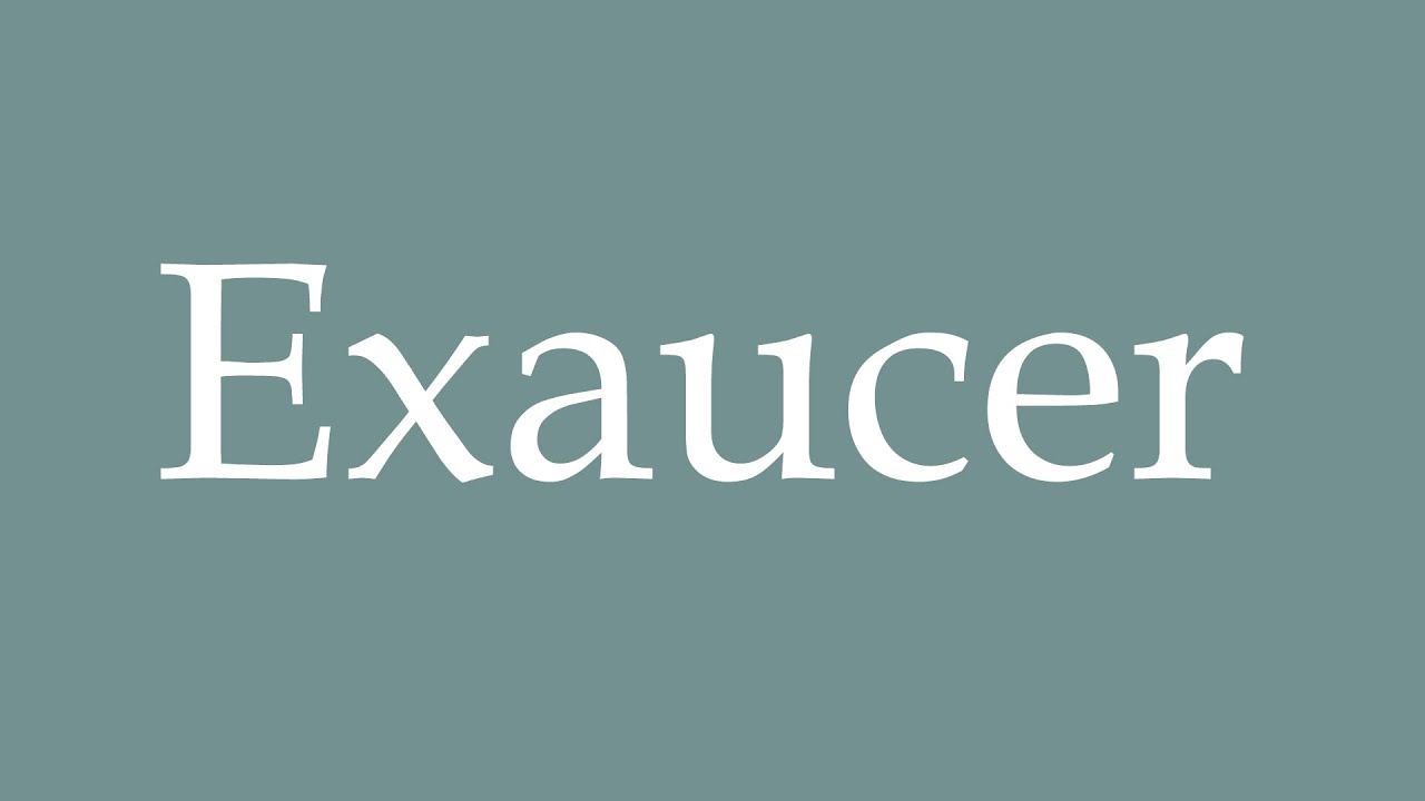 How to Pronounce ''Exaucer'' (Answer) Correctly in French - YouTube