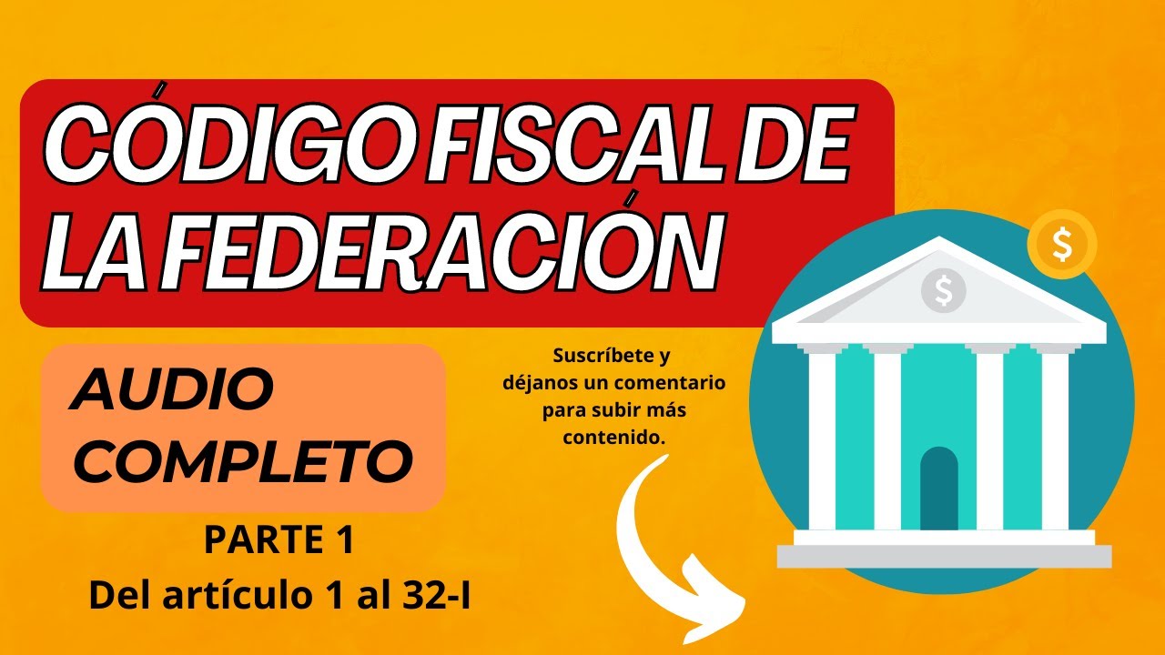 "Audio Completo Código Fiscal de la Federación 2023 PARTE 1 (Artículos ...