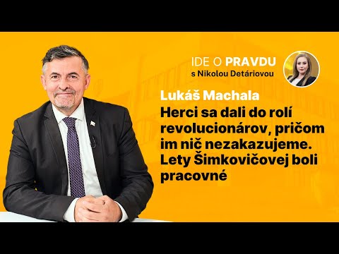 Machala: Herci sa dali na revolucionárov, my im nič nezakazujeme. Lety Šimkovičovej boli pracovné