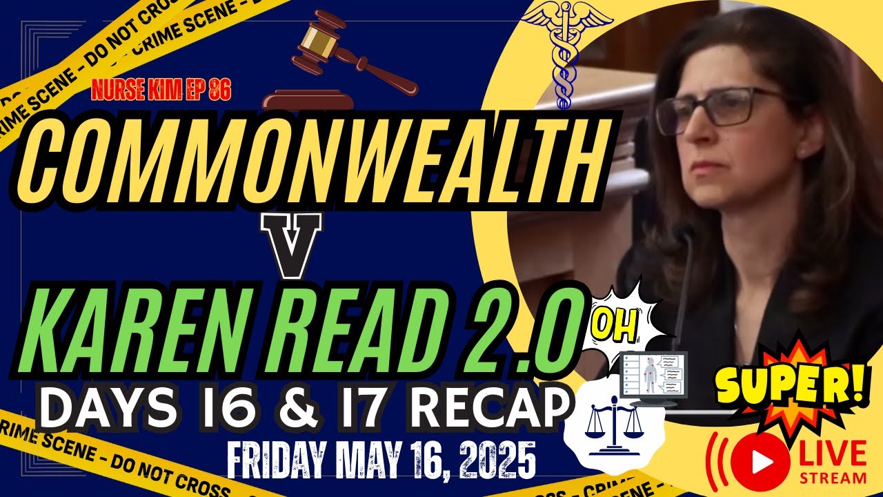 THE KAREN READ RETRIAL: DAYS 16 & 17 SUPER RECAP - YouTube