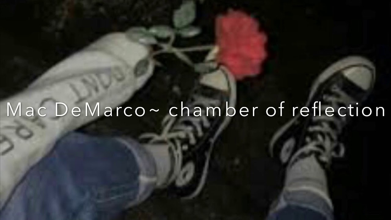 Mac DeMarco~ chamber of reflection lyrics - YouTube