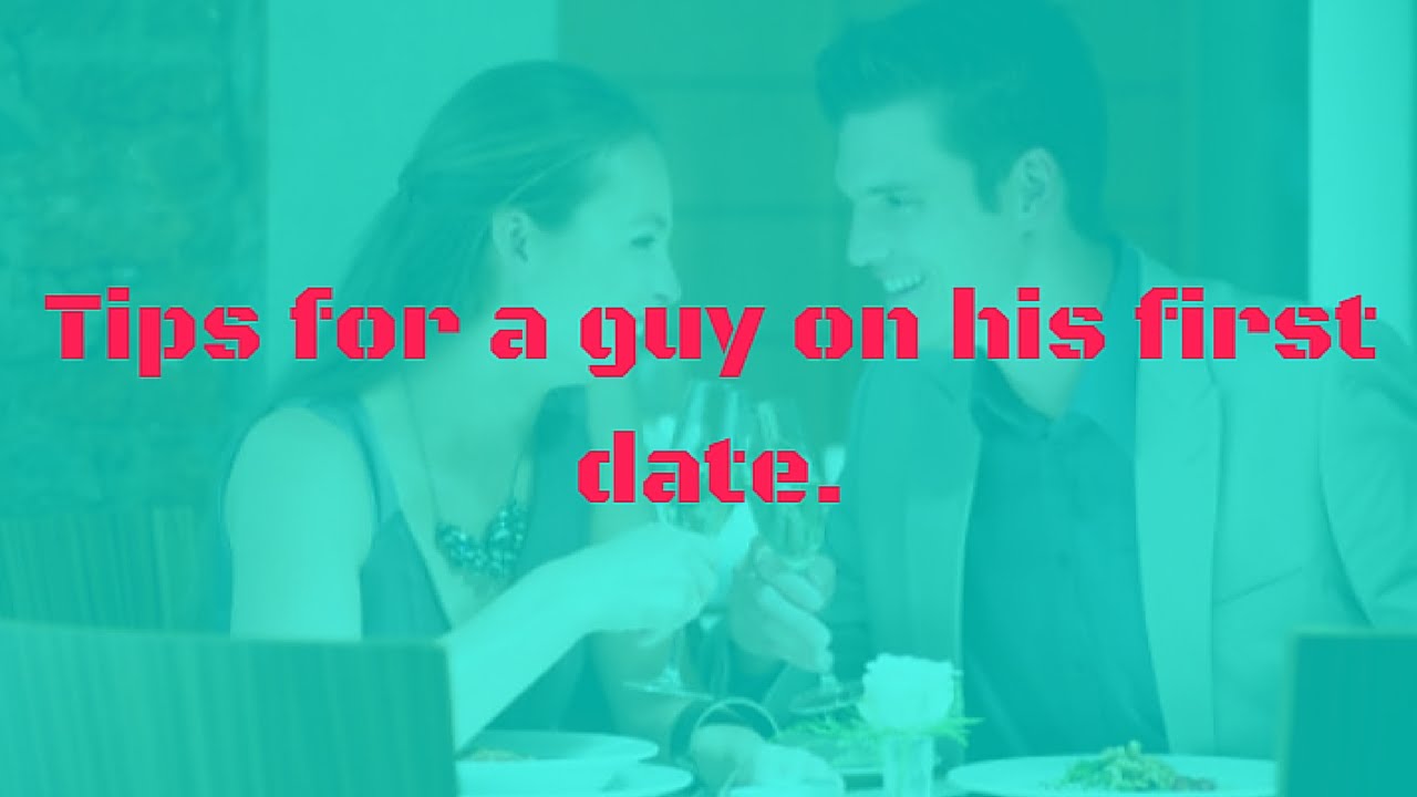 Tips for a guy on his first date - YouTube