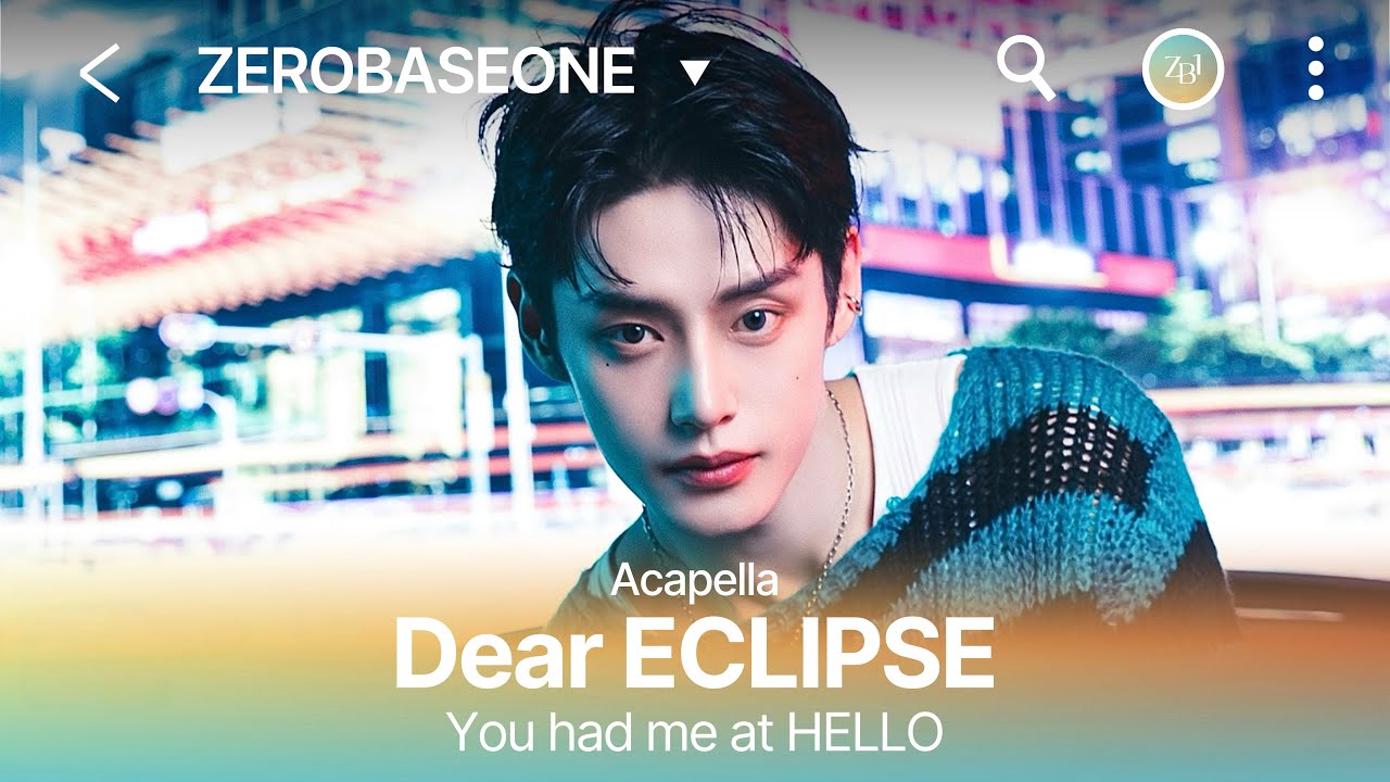 ZEROBASEONE (제로베이스원) 'Dear ECLIPSE' Acapella - YouTube Music