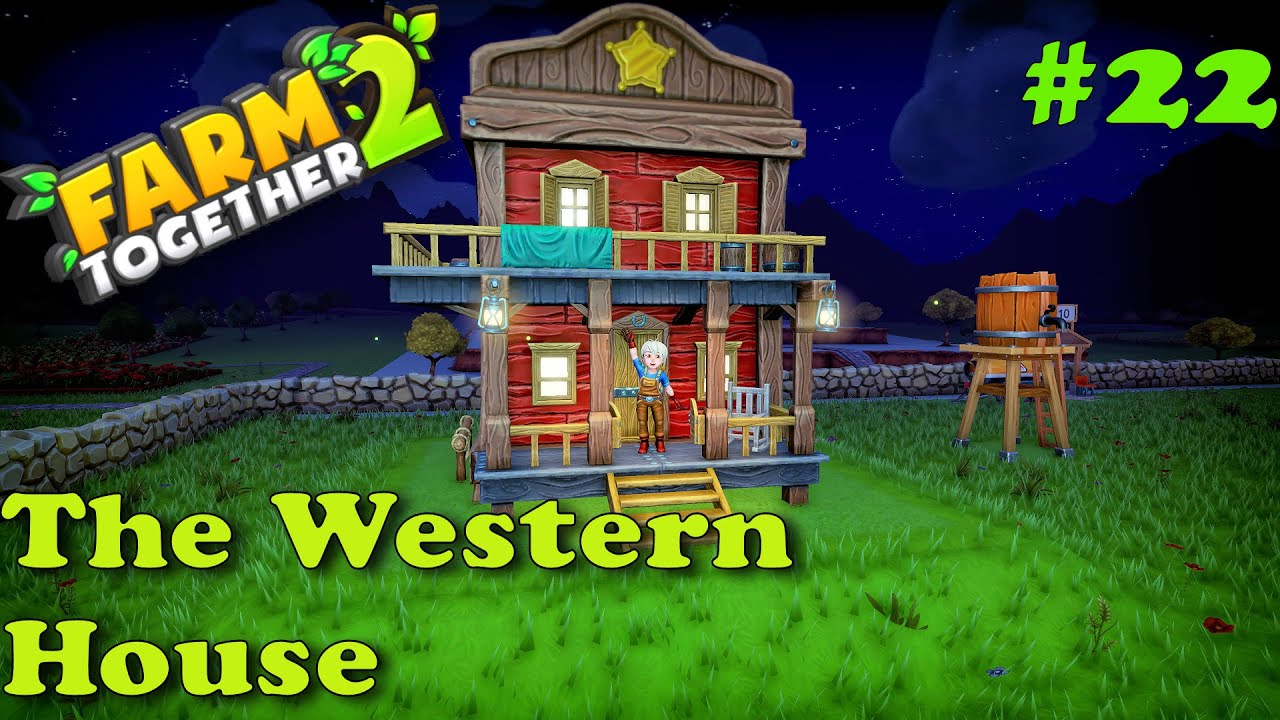 Farm Together 2 The Western House (#22) - YouTube