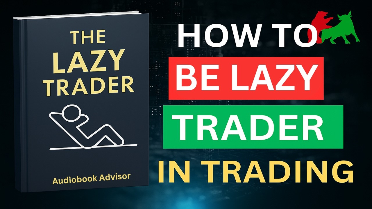 The Lazy Trader: How to Profit in Markets Without Overtrading - YouTube