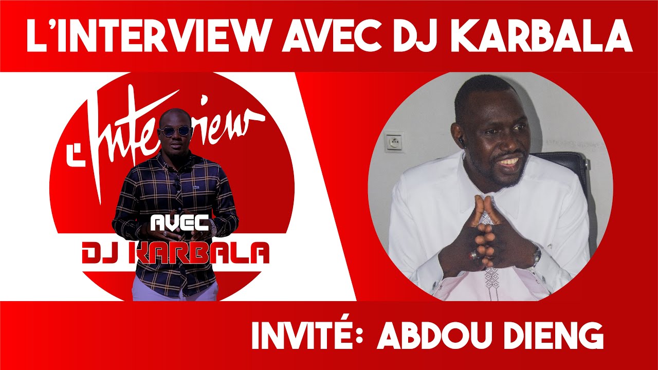 L'INTERVIEW AVEC DJ KARBALA....Invité: Abdou DIENG - YouTube
