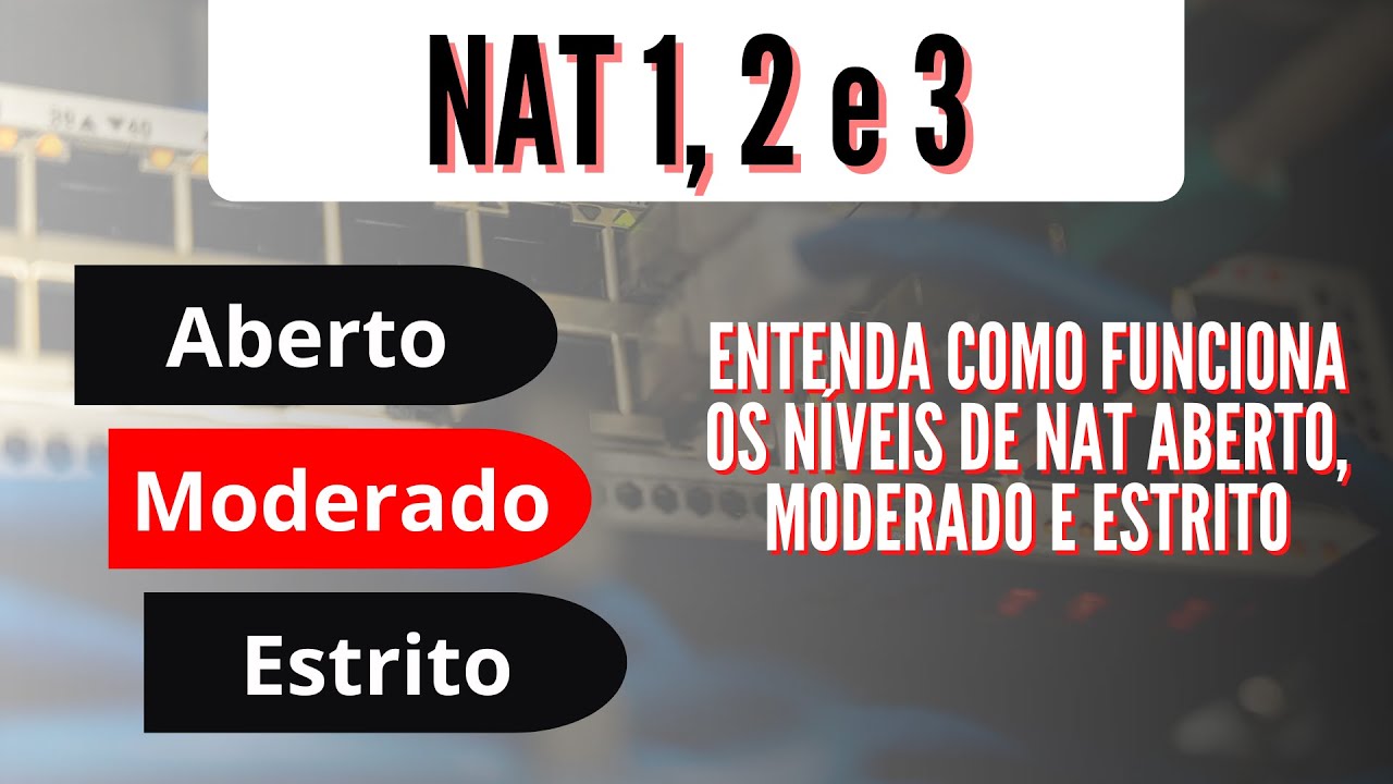 Como funciona o NAT aberto, moderado e estrito - NAT 1, NAT 2 e NAT 3 ...