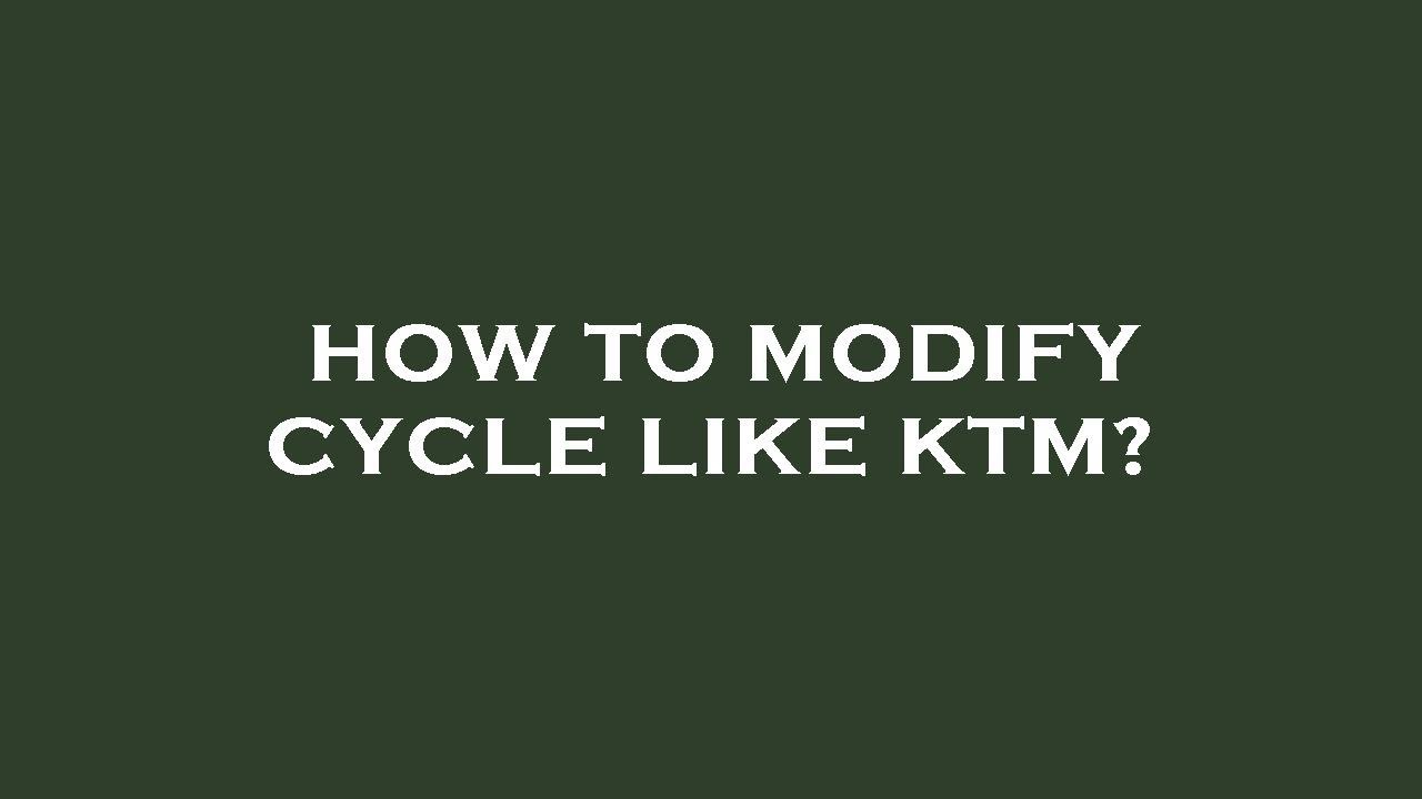 How to modify cycle like ktm? - YouTube