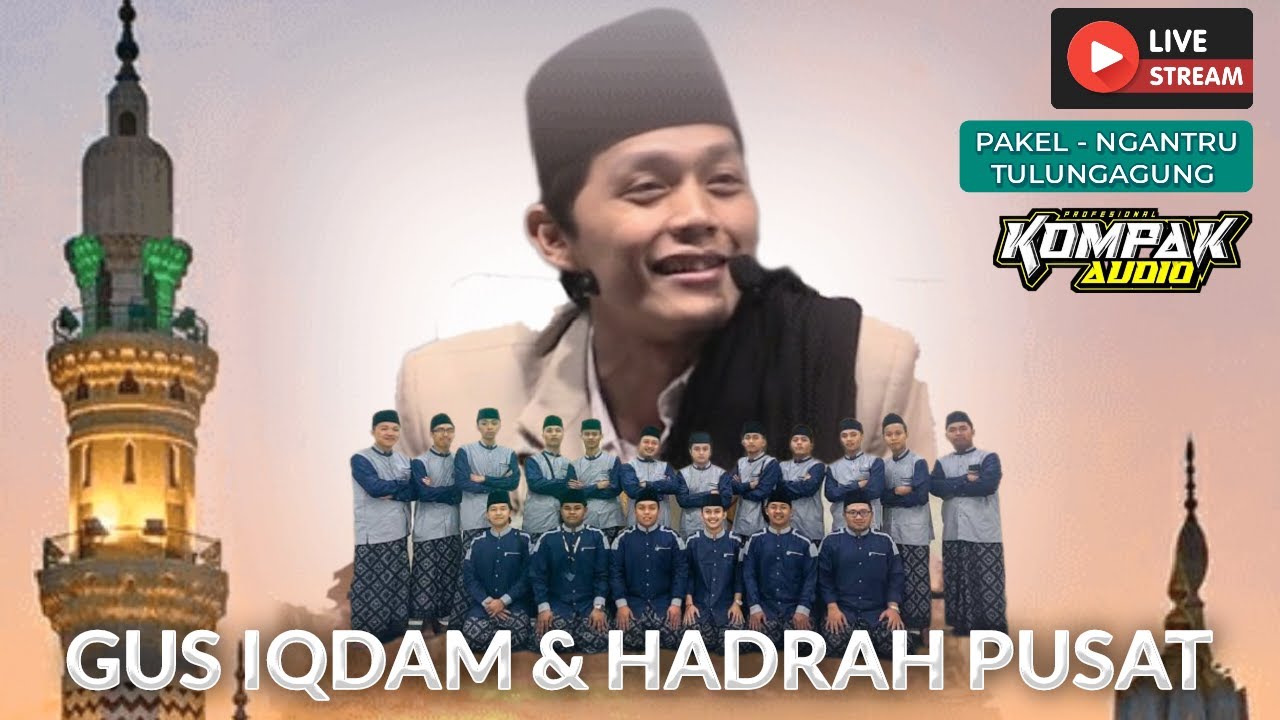 LIVE GUS IQDAM & HADRAH PUSAT DI PAKEL, NGANTRU TULUNGAGUNG - YouTube