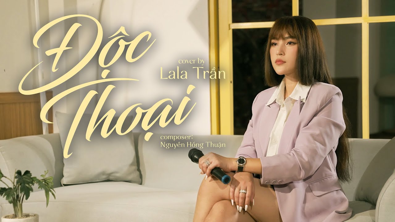 ĐỘC THOẠI || LALA TRẦN cover || Sáng tác : Nhạc sĩ Nguyễn Hồng Thuận ...