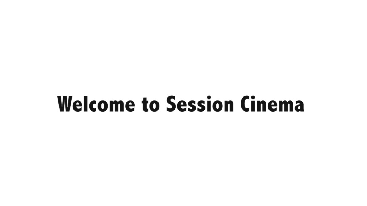 Welcome to Session Cinema! - YouTube