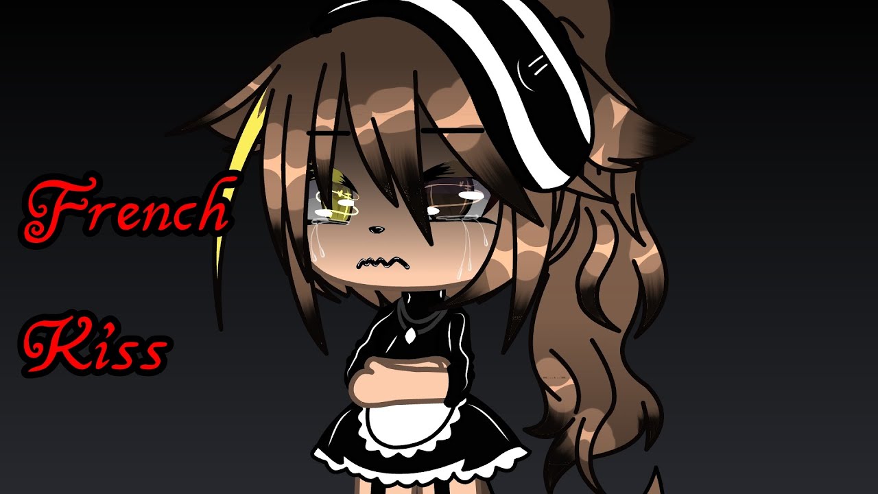 french Kiss | GLMV | Everday - YouTube