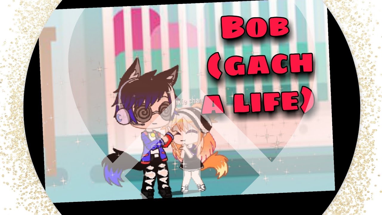 Bob (gacha life) - YouTube