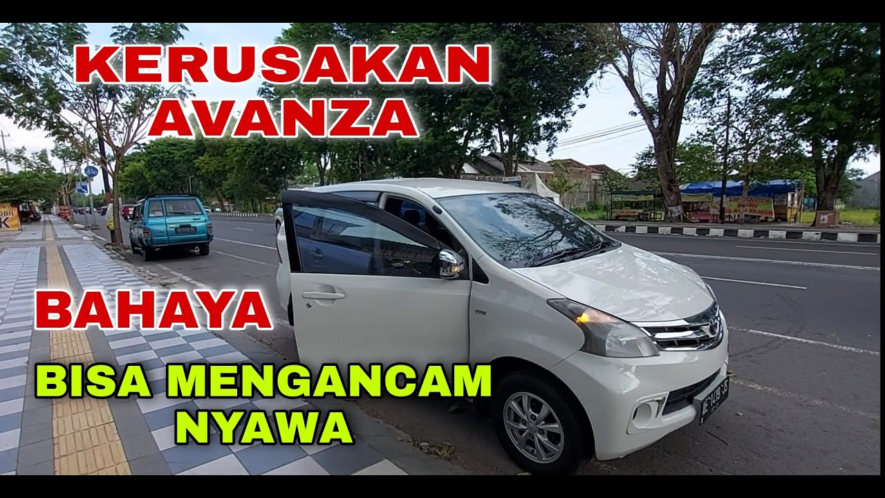 KERUSAKAN BERBAHAYA DI TOYOTA AVANZA - YouTube