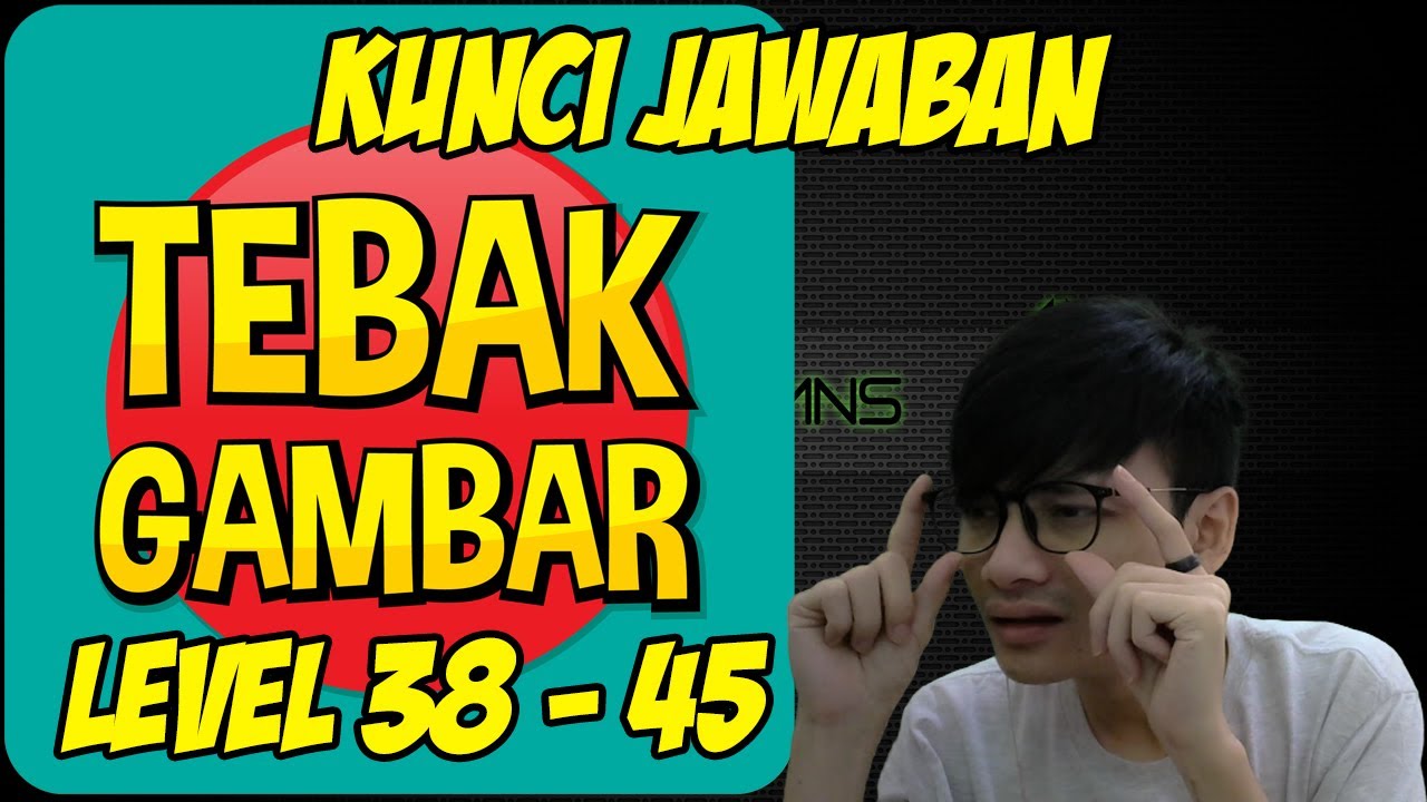 KUNCI JAWABAN TEBAK GAMBAR LEVEL 38 - 45 // Tebak Gambar - YouTube